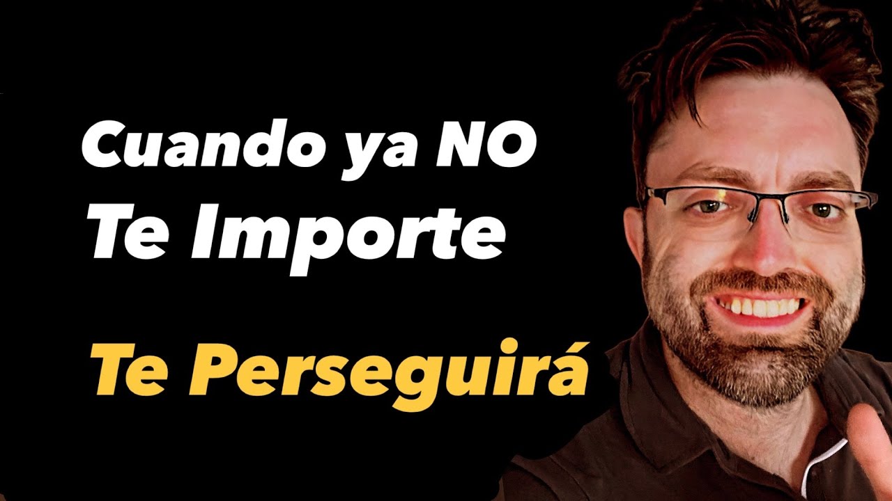 ACTÚA COMO SI NO TE IMPORTARA Y TE PERSEGUIRÁ - YouTube