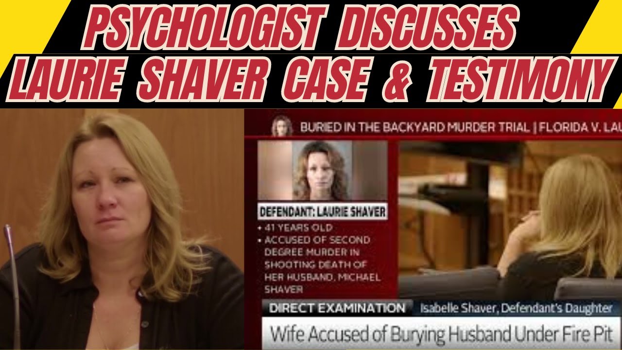 Psychologist Discusses Laurie Shaver's Case, Testimony, & Verdict - YouTube