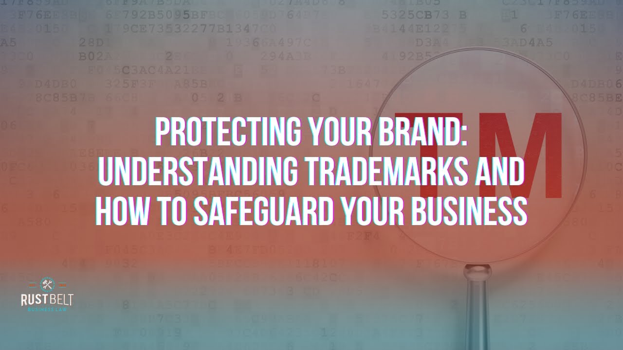 Protecting Your Brand: Understanding Trademarks and How to Safeguard Your Business - YouTube