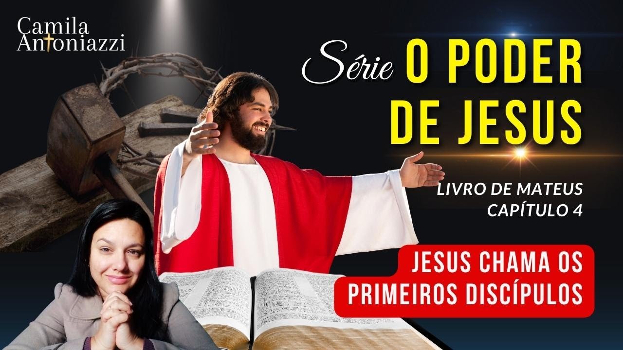 JESUS CHAMA OS PRIMEIROS DISCÍPULOS | Mateus 4 | Série O PODER DE JESUS ...