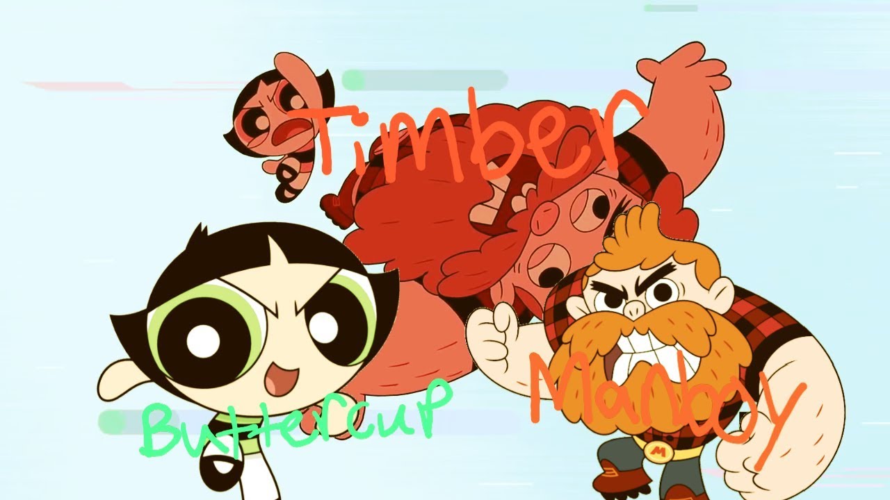 (FULL PPG) - Buttercup and Manboy - Timber - YouTube