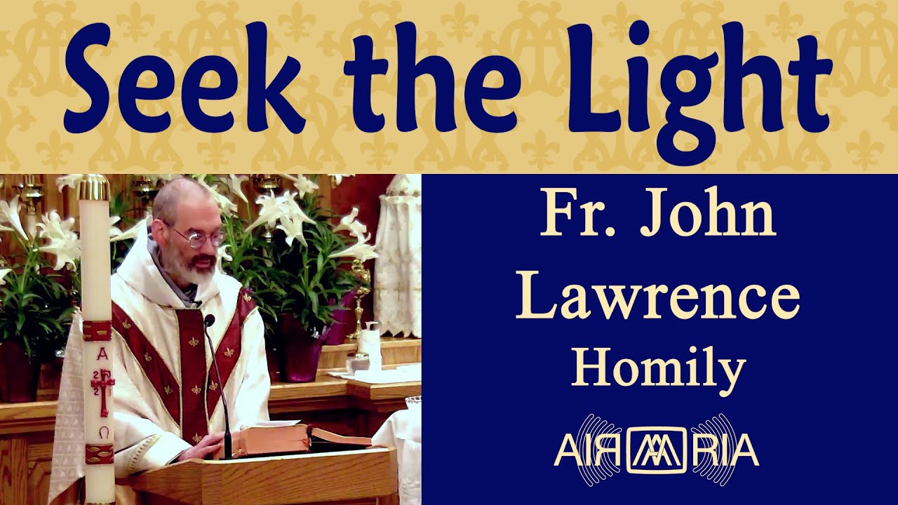 Seek the light of Faith & Repentance - Apr 19 - Homily - Fr John Lawrence - YouTube