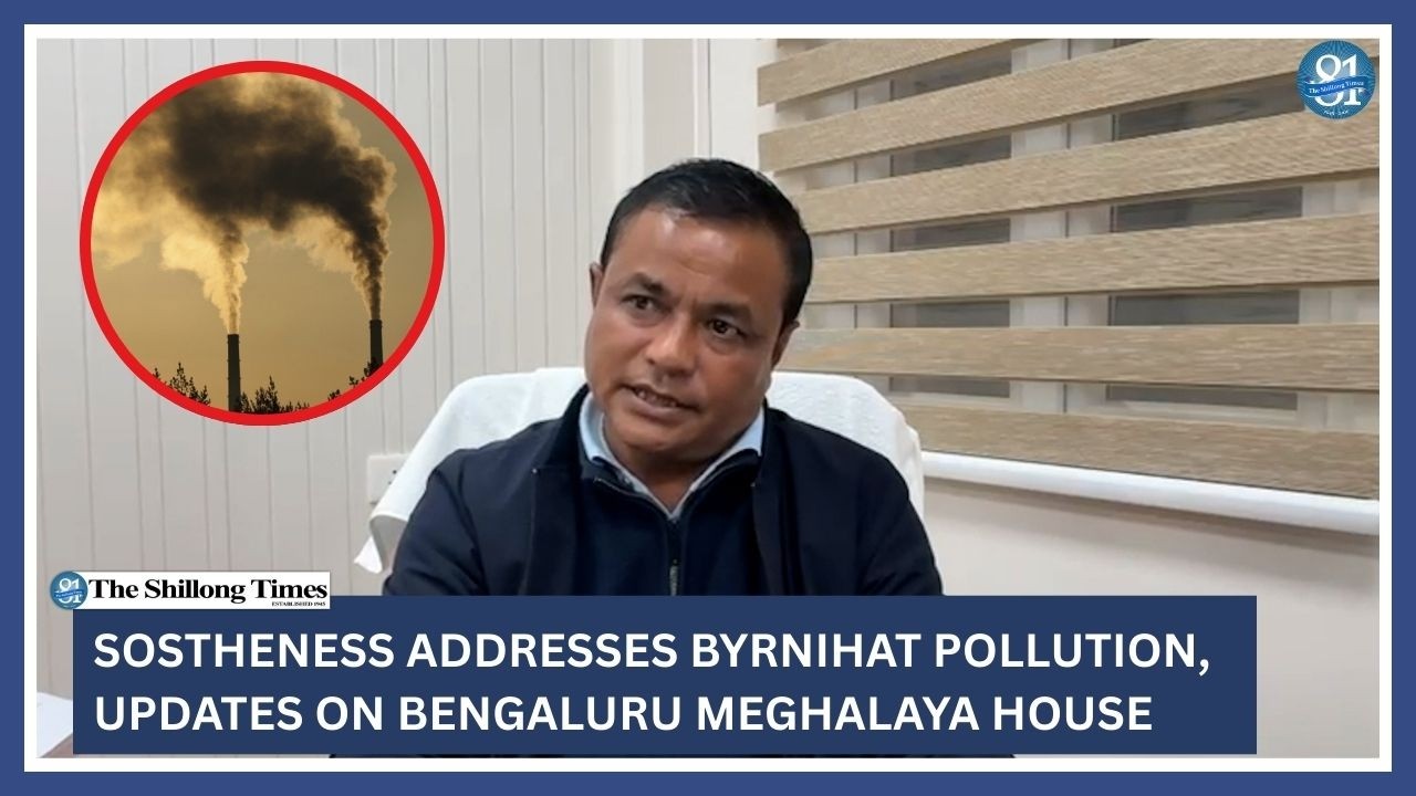 Sostheness addresses Byrnihat pollution, updates on Bengaluru Meghalaya ...