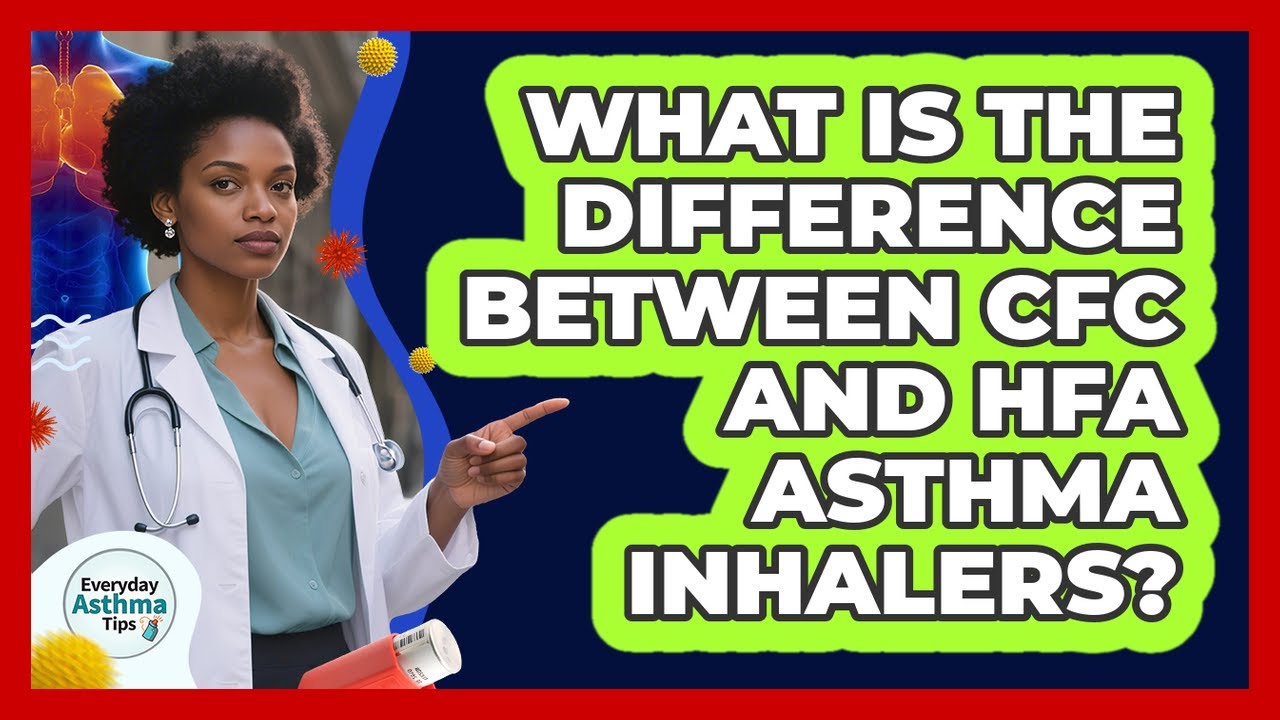 What Is The Difference Between CFC And HFA Asthma Inhalers? - Everyday ...