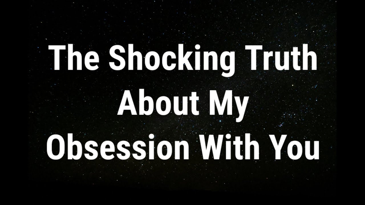 💌 The shocking truth about my obsession... current thoughts and ...