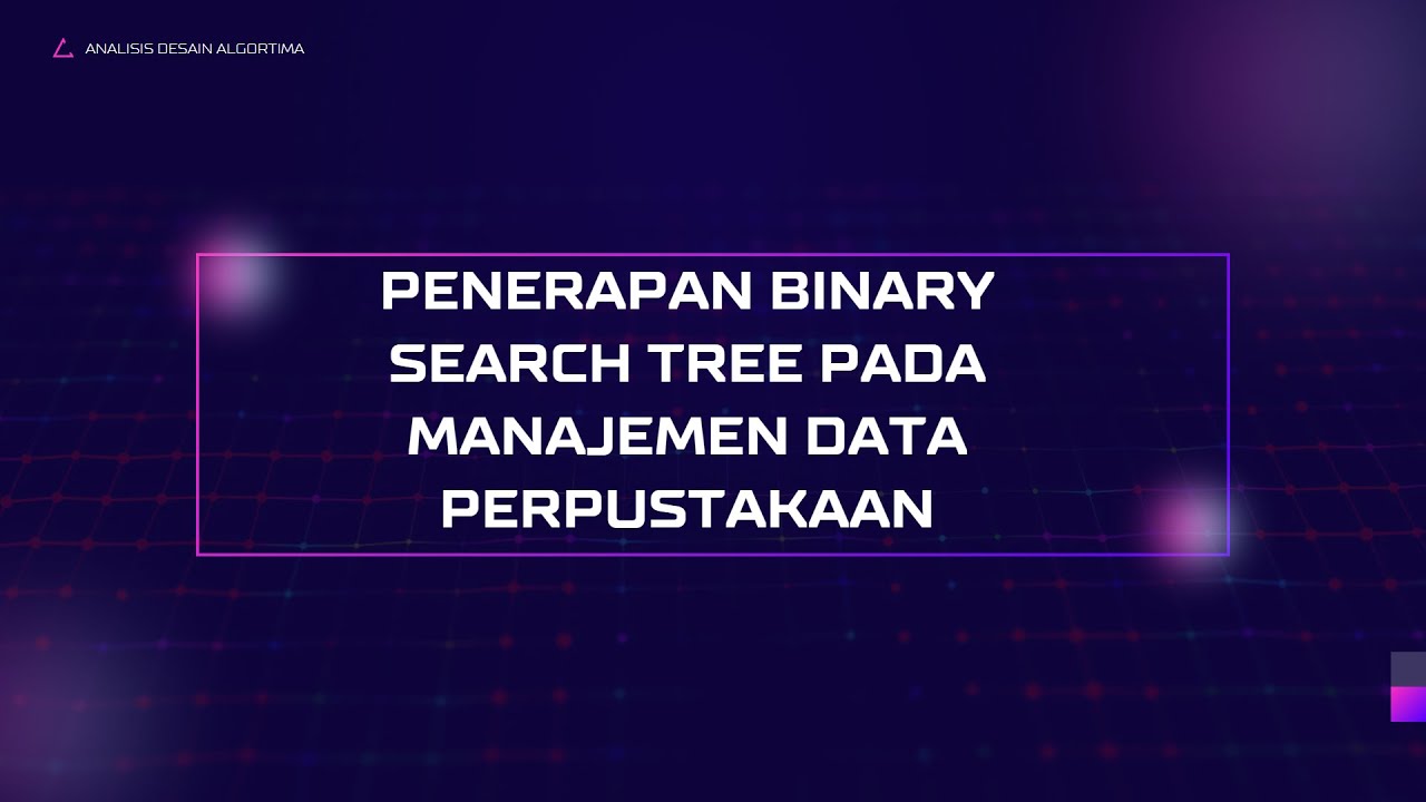 PENERAPAN METODE PENCARIAN BINARY SEARCH TREE PADA APLIKASI MANAJEMEN DATA BUKU PERPUSTAKAAN ...