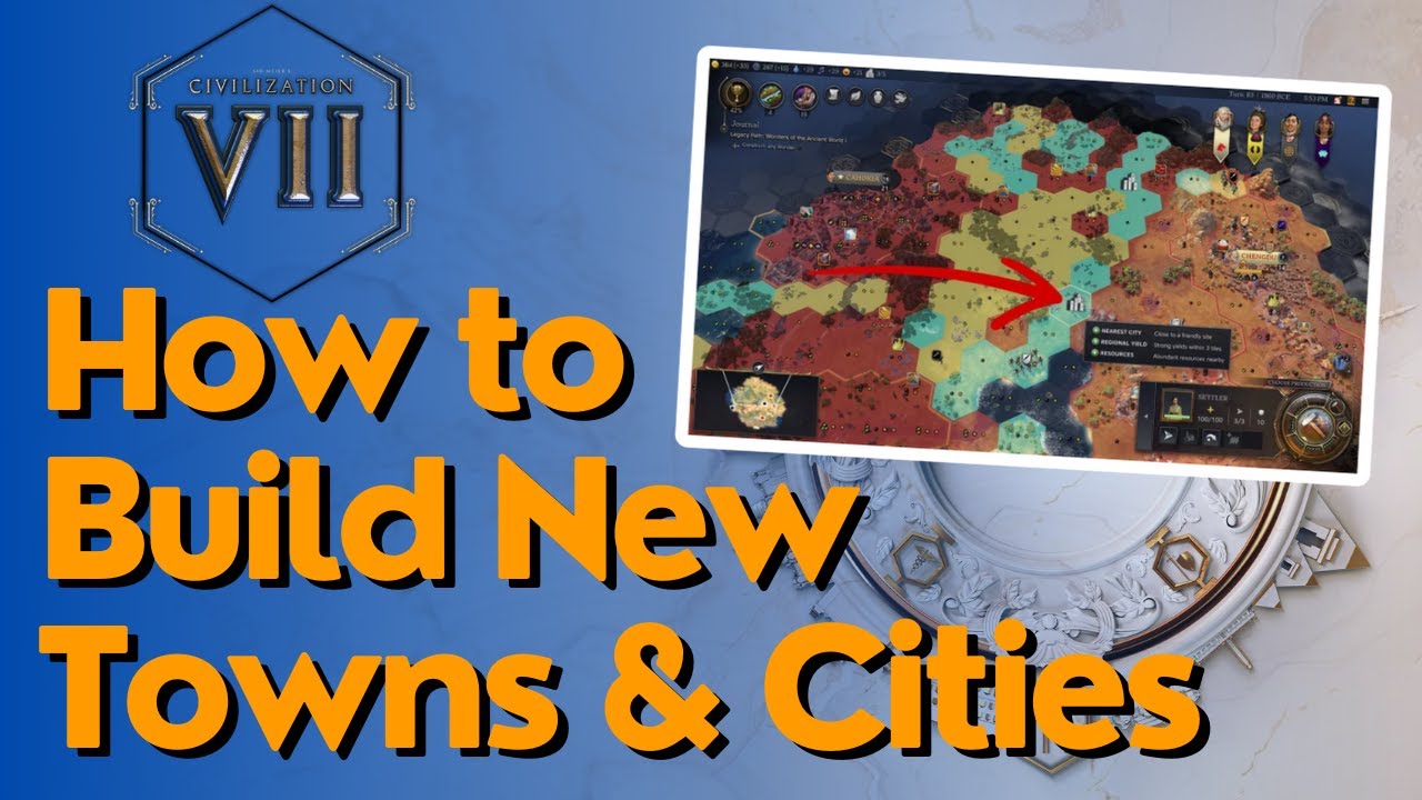 How to Make New Towns & Cities in Civilization 7 - YouTube