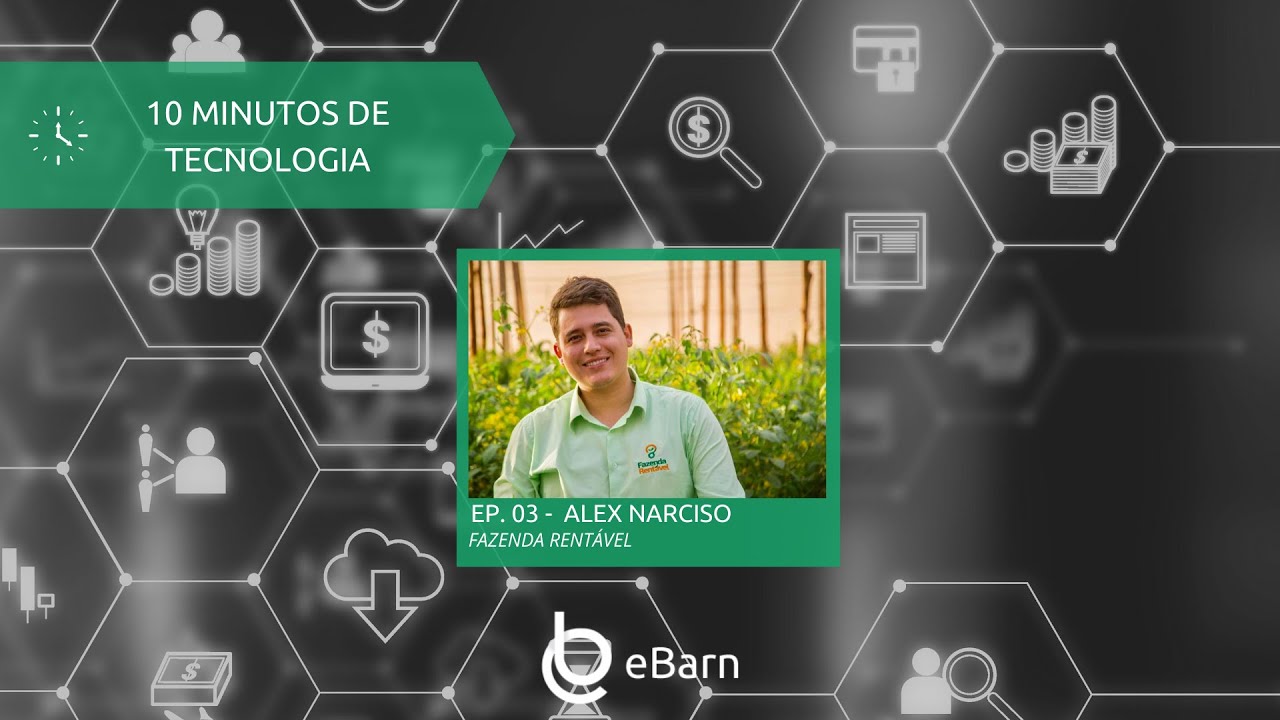 [EP. 3] 10 MIN DE TECNOLOGIA NO AGRO, COM ALEX NARCISO - FAZENDA ...