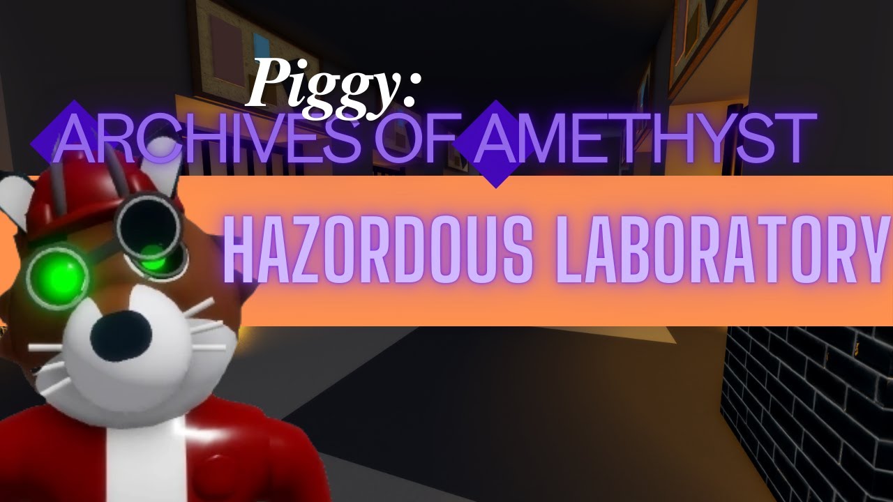 Piggy: ARCHIVES OF AMETHYST (Archive 3 - Hazardous Laboratory) Piggy ...