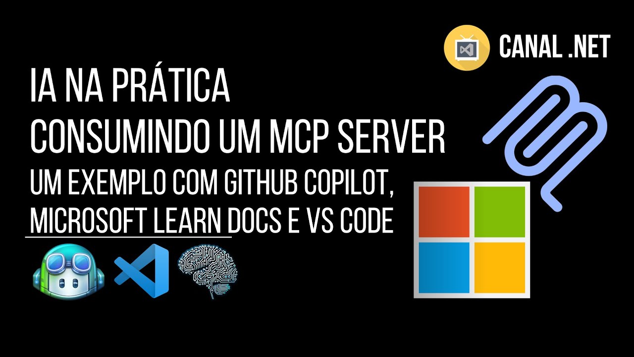 IA na prática - Consumindo um MCP: um exemplo com GitHub Copilot, Microsoft Learn Docs e VS Code ...