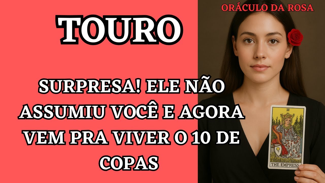 Touro - SURPRESA! Ele não assumiu você e agora vem pra viver o 10 de ...