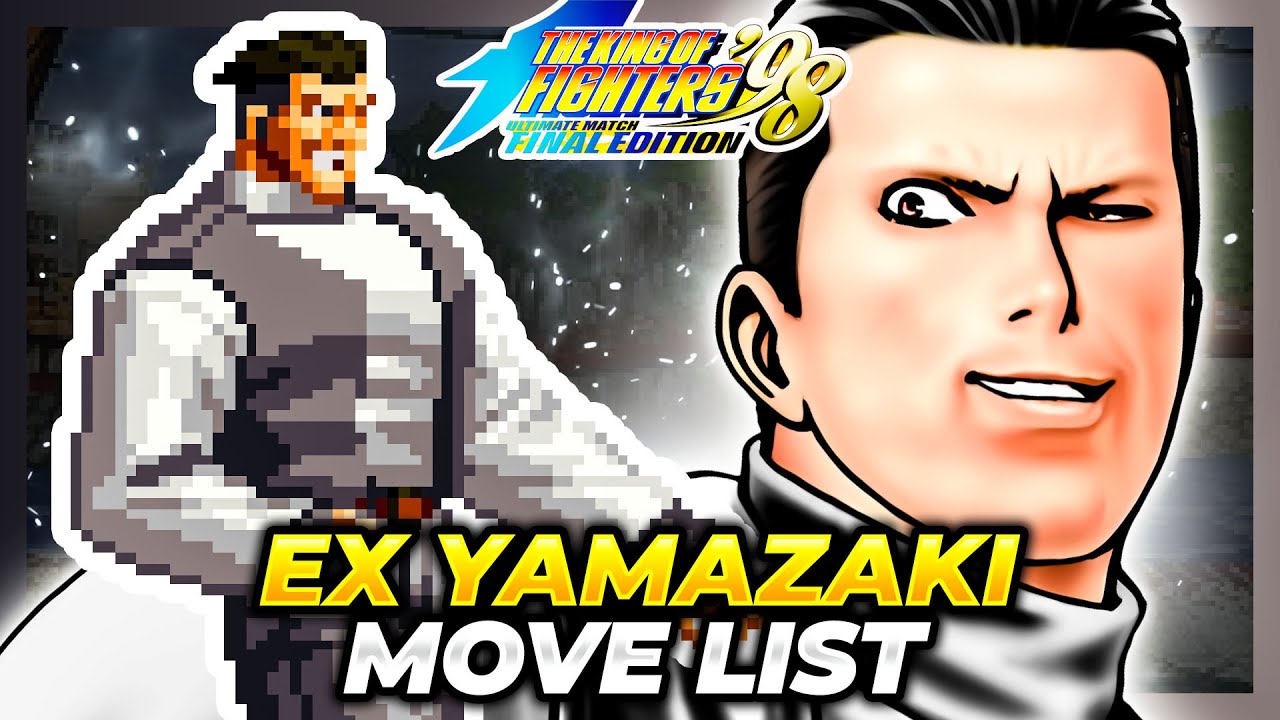 EX YAMAZAKI MOVE LIST - The King of Fighters '98 Ultimate Match Final ...