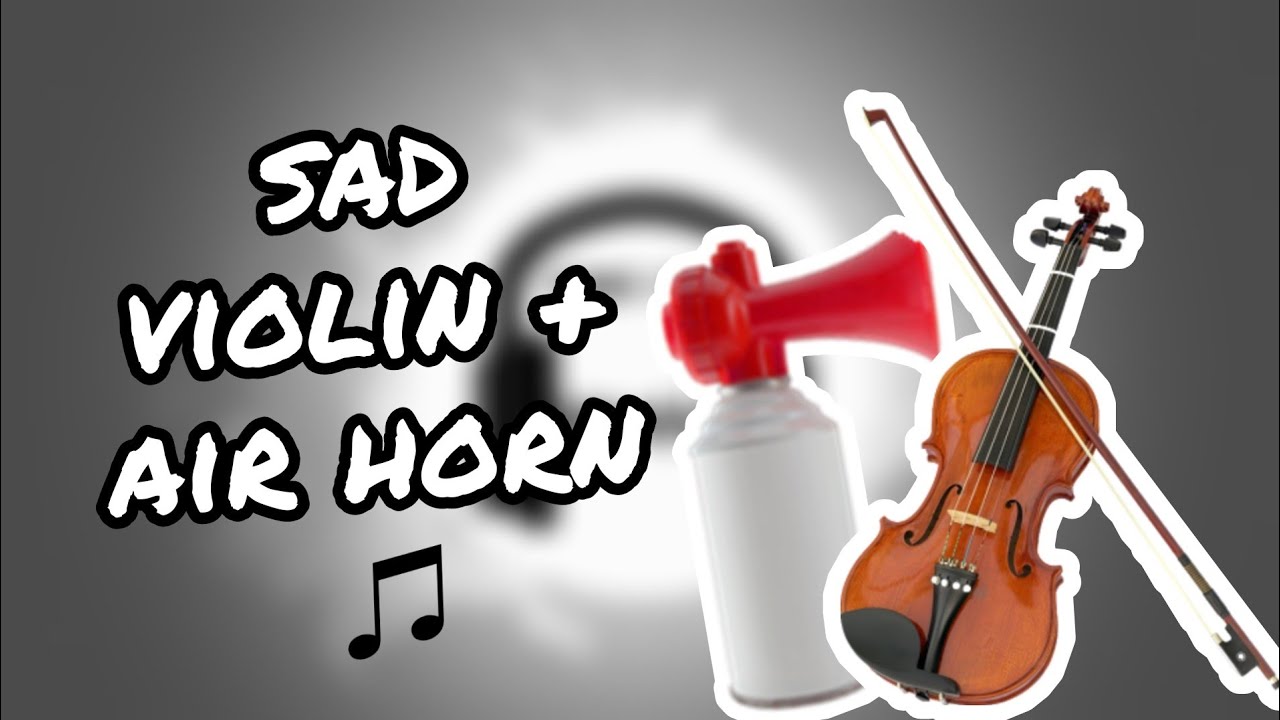 Sad Violin + Air Horn Sound Effect (HD) - High Quality FREE - YouTube