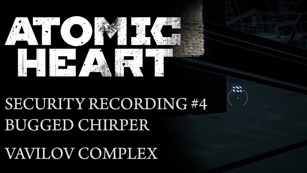 Atomic Heart - Vavilov Complex (Bugged Security Recording #4 Chirper ...
