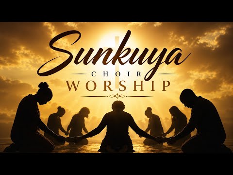 Sunkuya Choir Worship