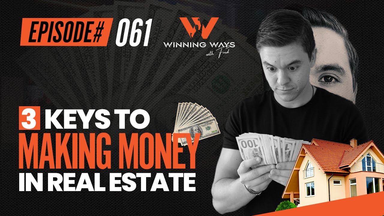 3 Keys to Make Money In Real Estate | Winning ways with Fred #061 - YouTube