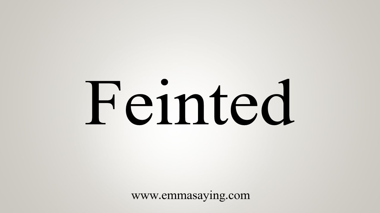 How To Say Feinted - YouTube