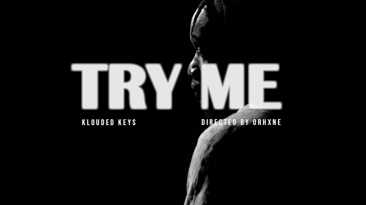 KloudedKeys - Try Me (Official Music Video) - YouTube
