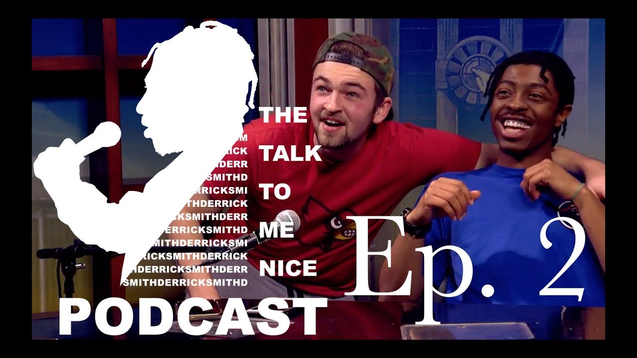 The Talk To Me Nice Podcast | Ep. 2 - YouTube