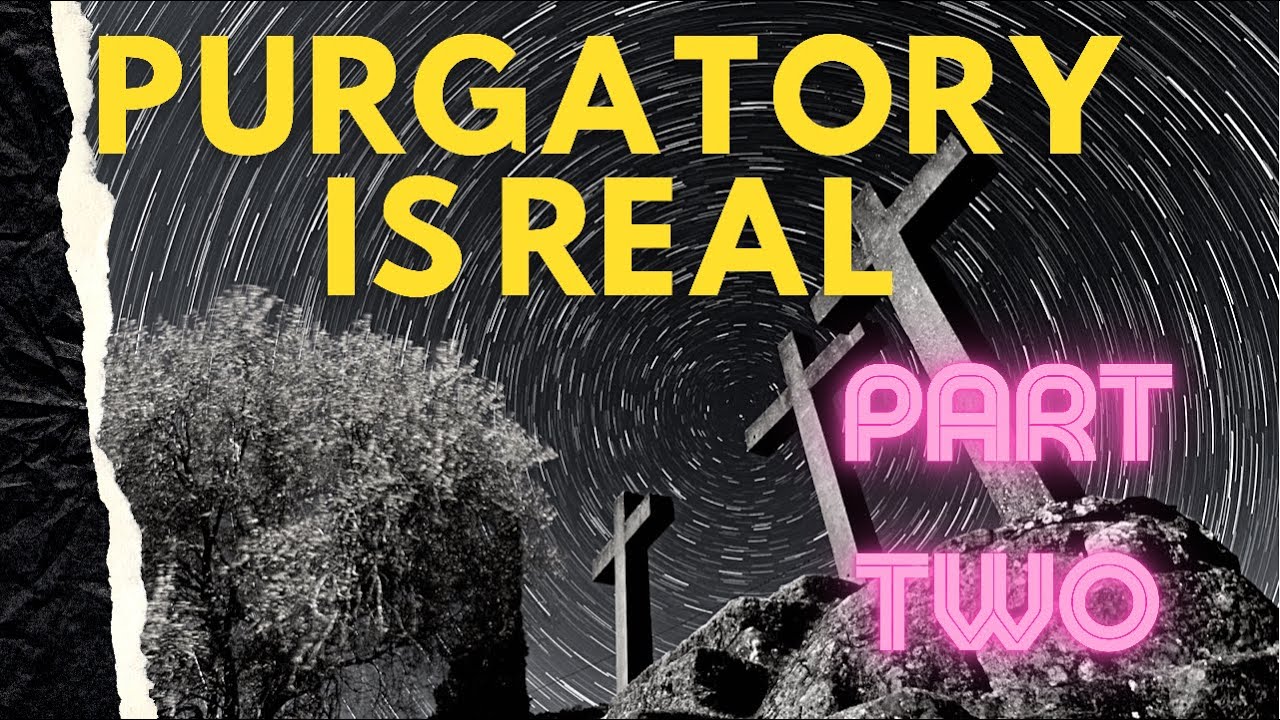 Purgatory 102: Purgatory is Real - Part Two - YouTube