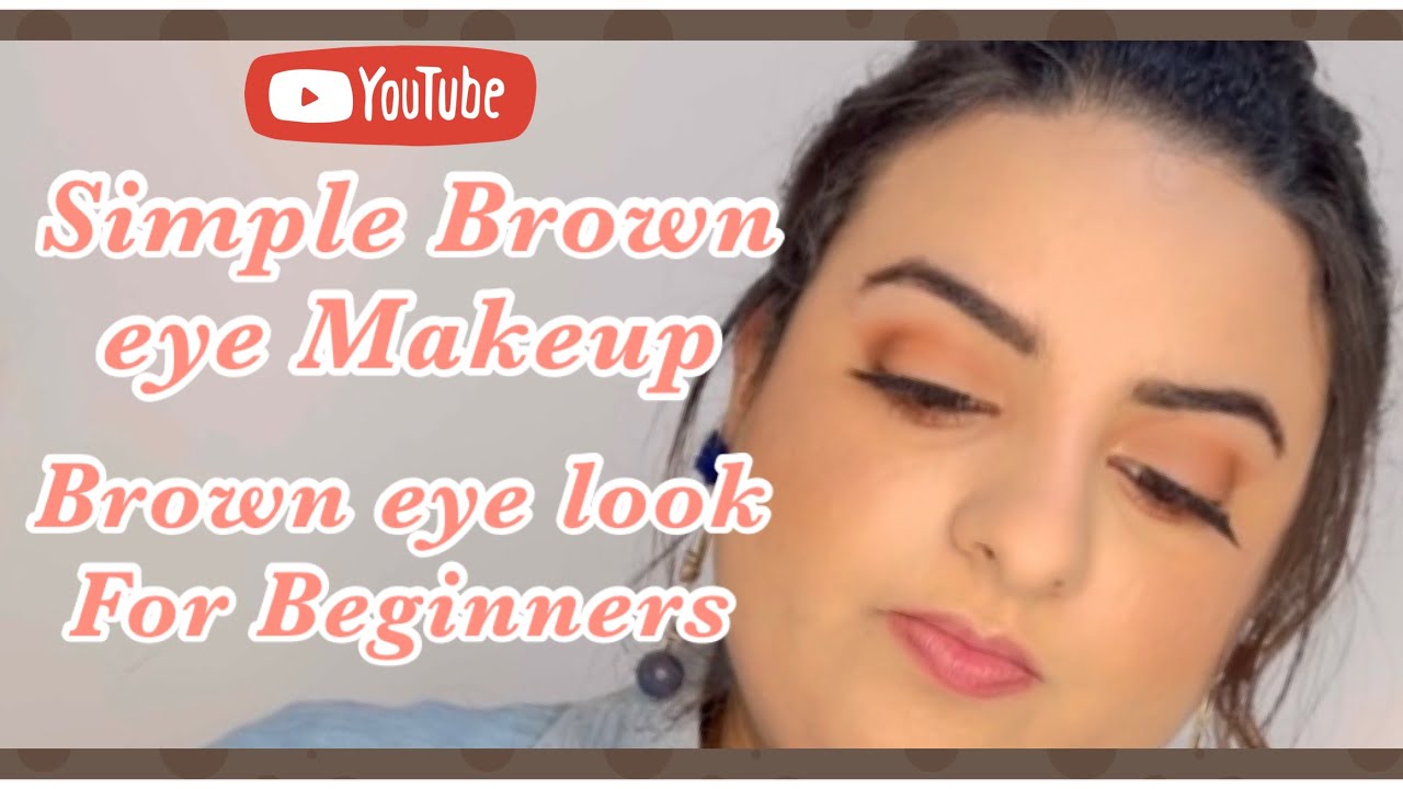 Makeup for brown eyes/ Brown eye makeup/simple brown makeup tutorial ...