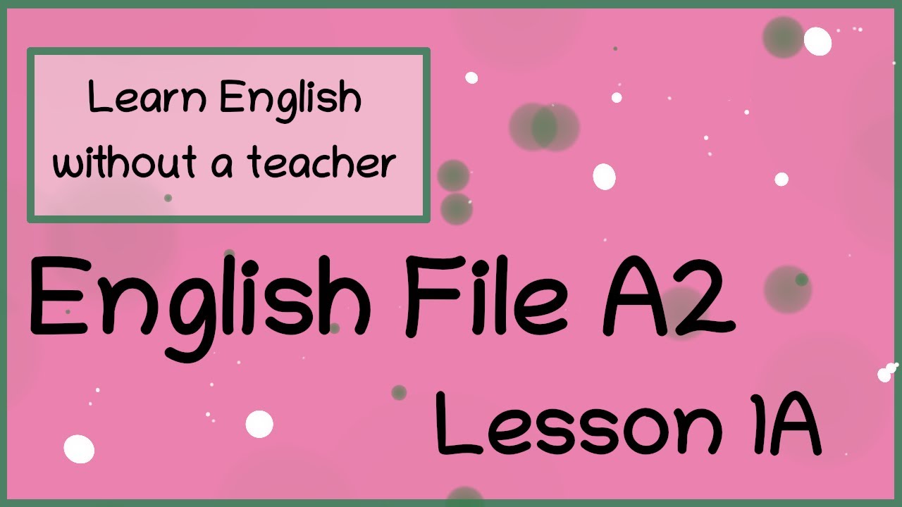 01. English File A2 4th edition: Lesson 1A - YouTube