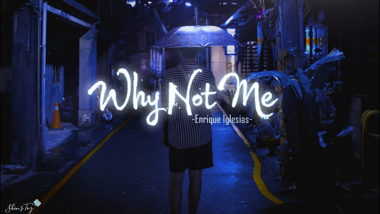 [Vietsub & Lyrics] 'Why Not Me' - Enrique Iglesias - YouTube