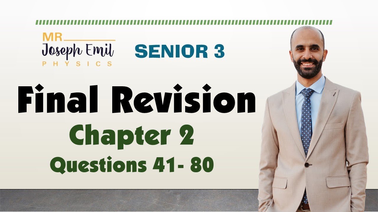 physics - Senior 3 - FINAL REVISION 2024 - chapter 2 (41 to 80) - YouTube