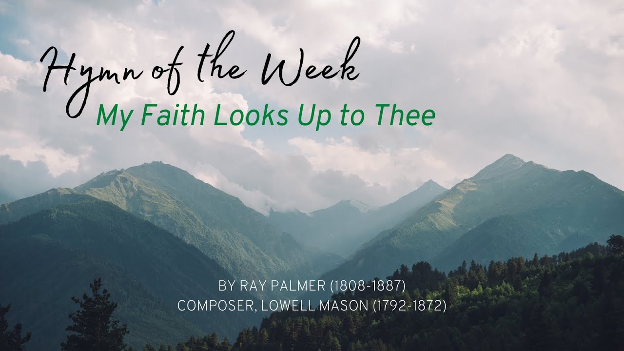 My Faith Looks Up to Thee | Hymn of the Week - YouTube