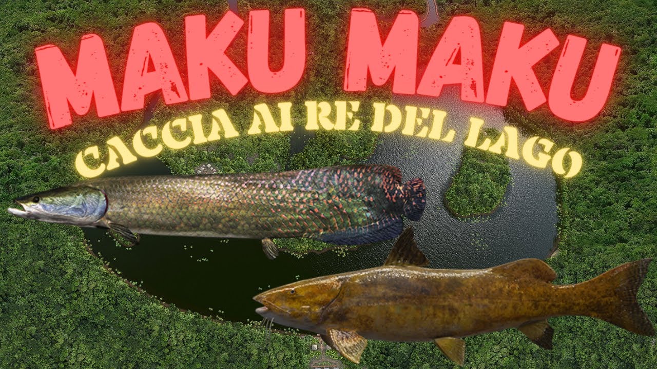 ESPERIENZE AL MAKU-MAKU, A CACCIA DEI RE DEL LAGO! - YouTube