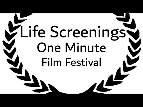 Life Screenings One Minute Film Festival - YouTube