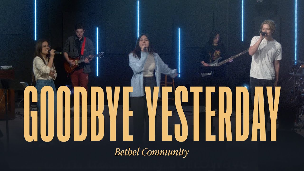 Goodbye Yesterday | Elevation Rhythm cover | Bethel Community - YouTube