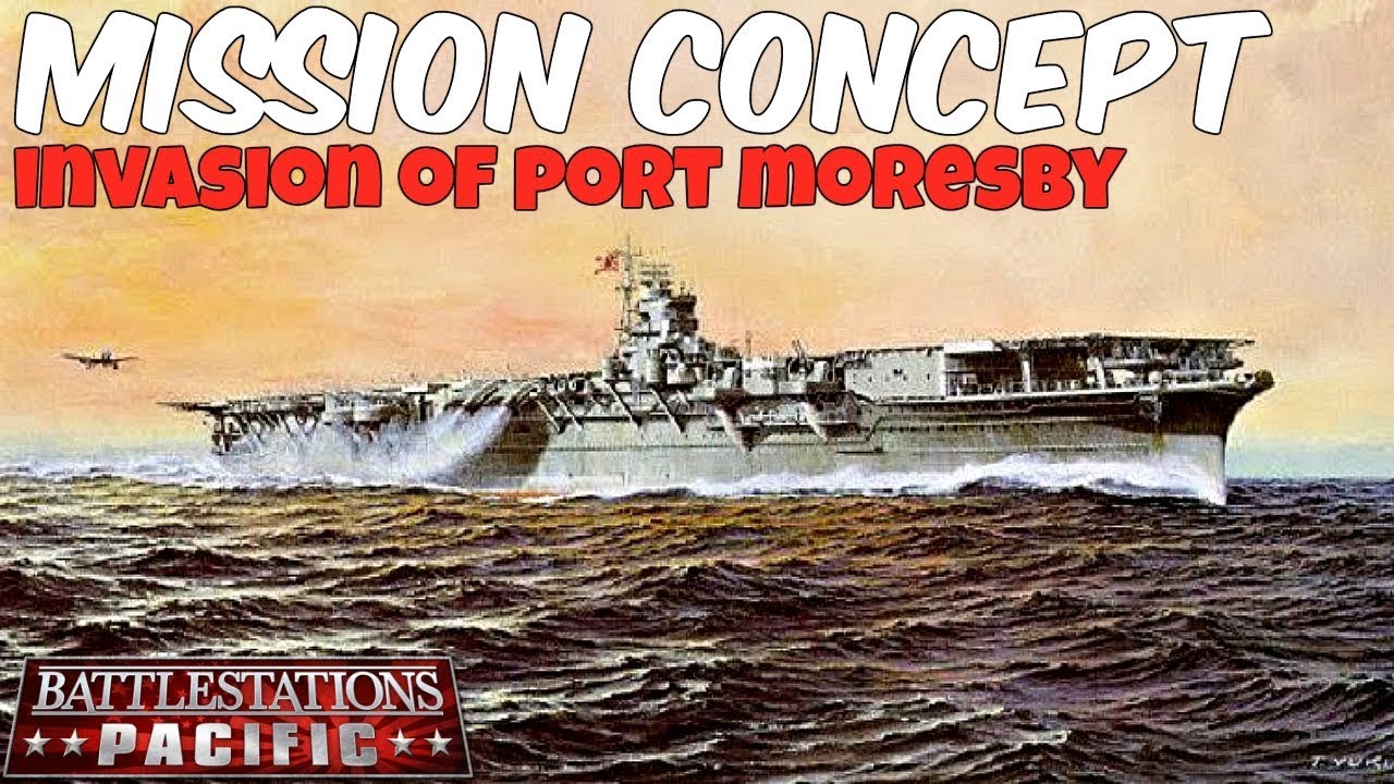 Battlestations: Pacific Mission Idea/Concept: Invasion of Port Moresby ...