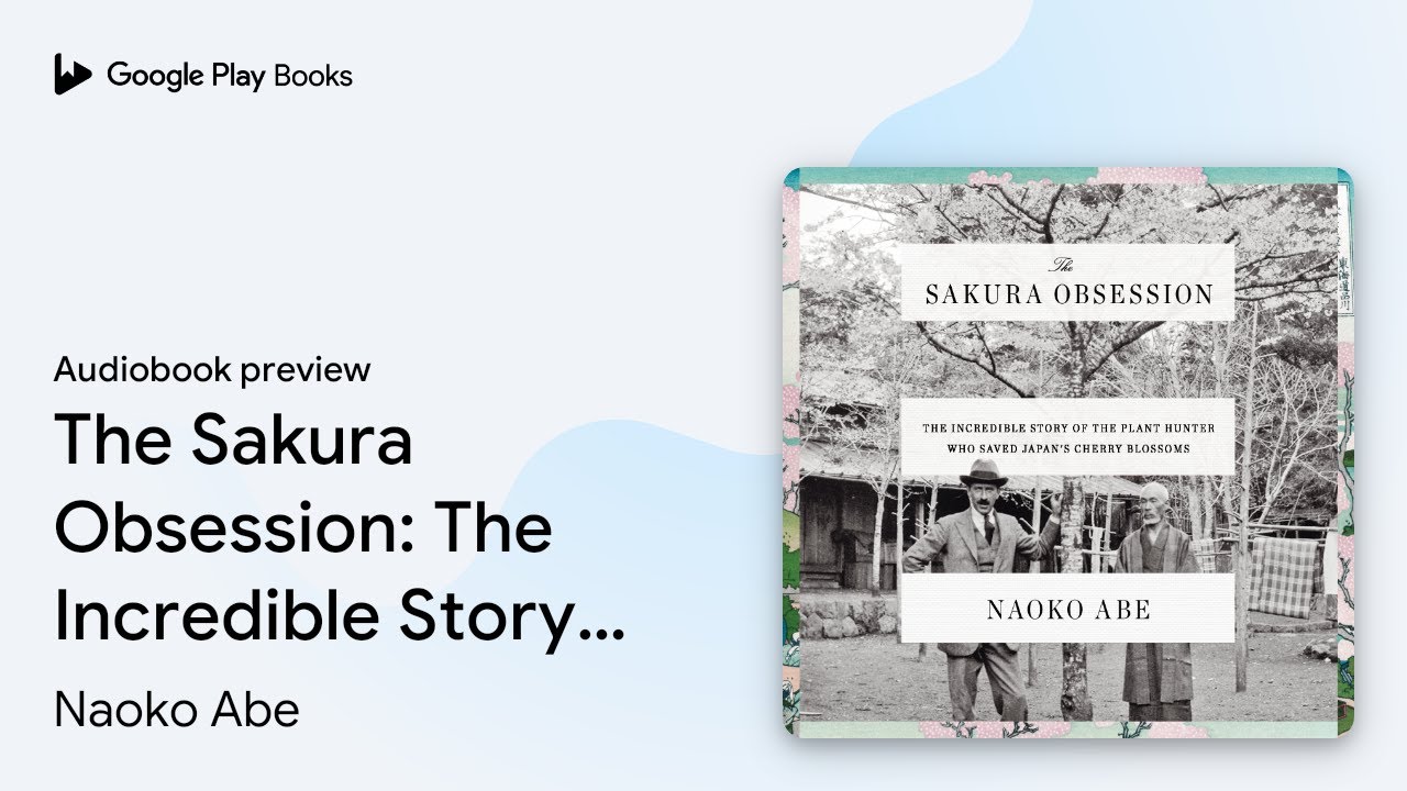 The Sakura Obsession: The Incredible Story of… by Naoko Abe · Audiobook ...