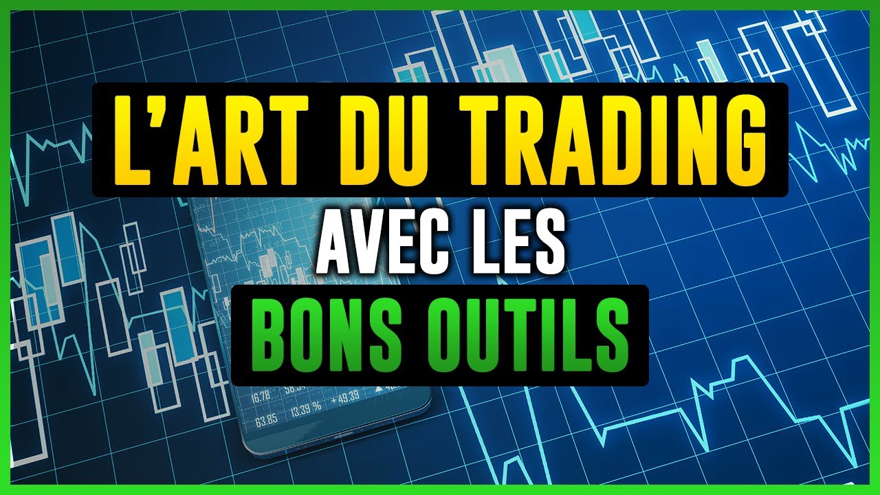 L'ART DU TRADING avec les BONS OUTILS - YouTube