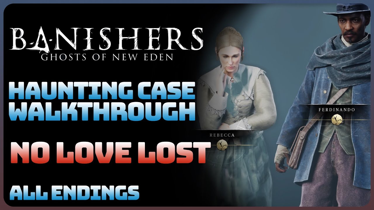 Banishers: Ghosts of New Eden - No Love Lost (Haunting Case || All ...