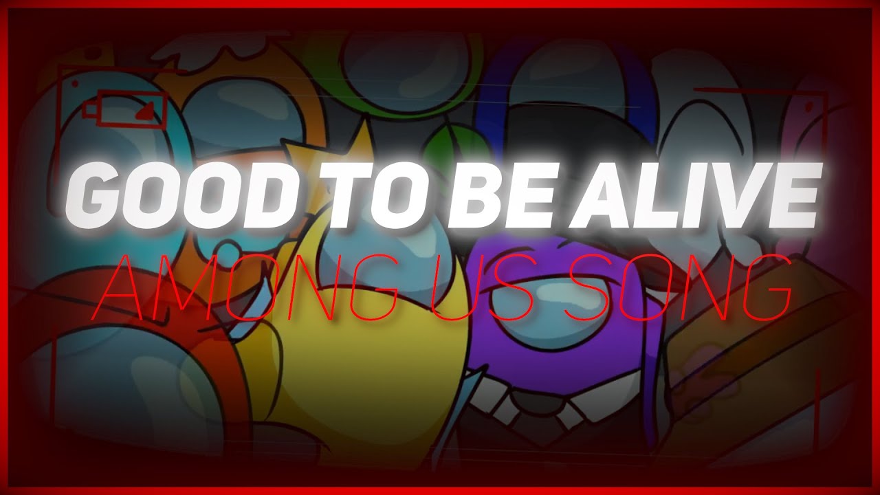[ENG] Good To Be Alive - Among Us Song - Lyrics - YouTube