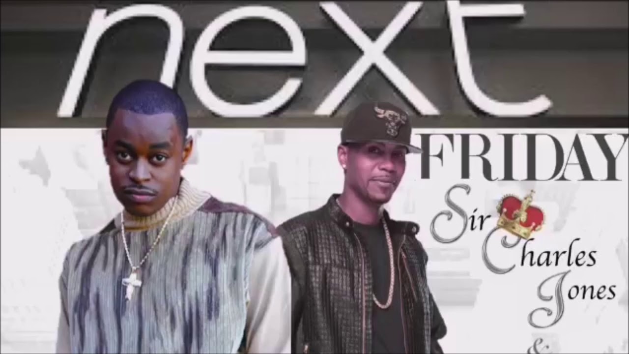 Sir Charles Jones (Ft. Lamorris Williams) - Next Friday - YouTube