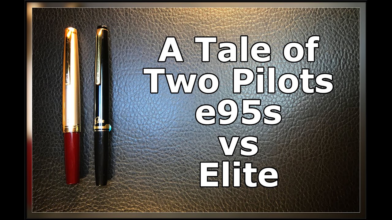 Pilot e95s vs Pilot Elite Fountain Pen Review - YouTube