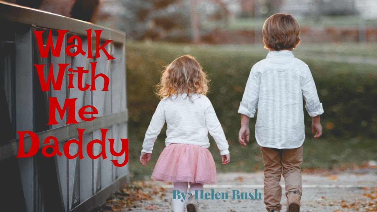 👣INSPIRING FATHER Poems ~Helen Bush | Walk With Me Daddy & Footsteps| 👍 ...