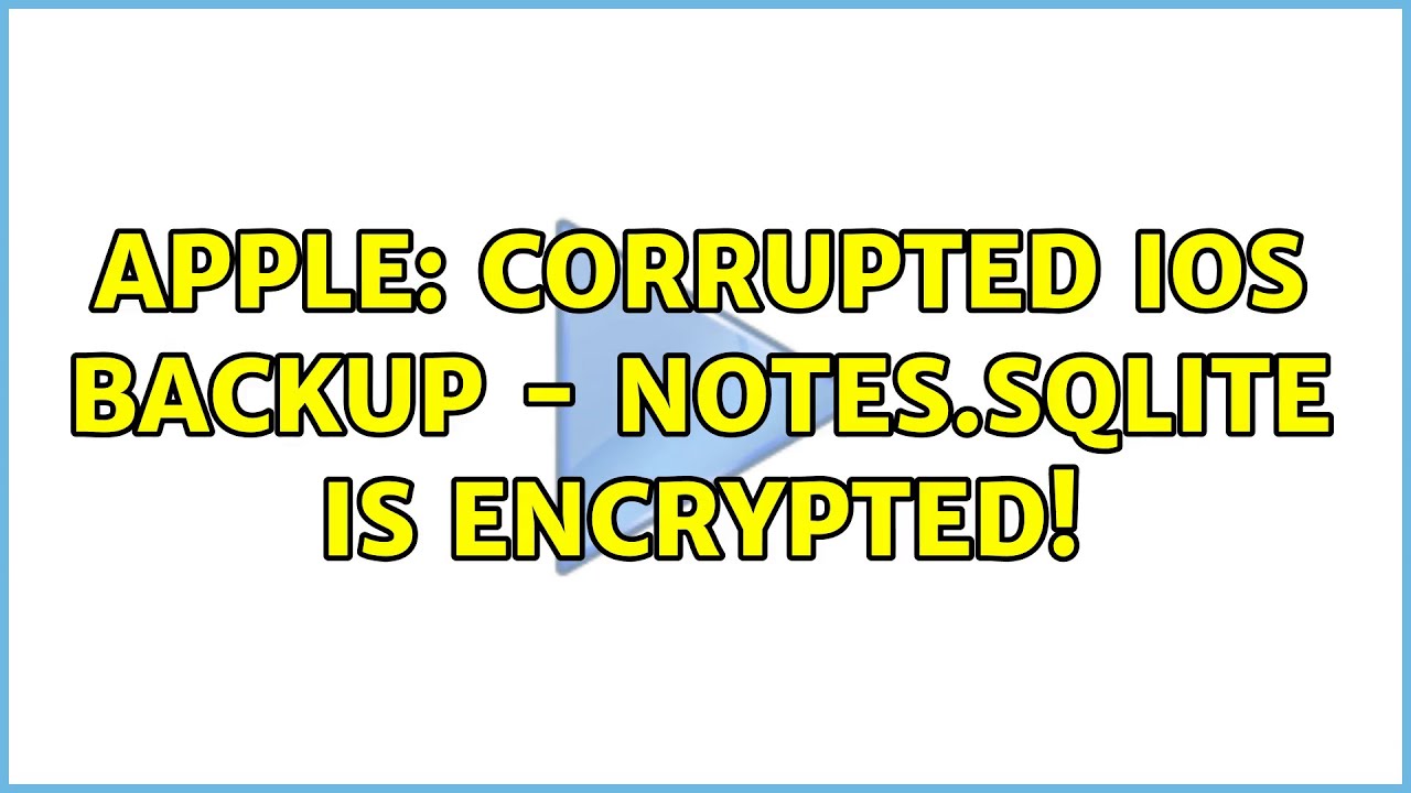 Apple: Corrupted iOS backup - notes.sqlite is encrypted! - YouTube