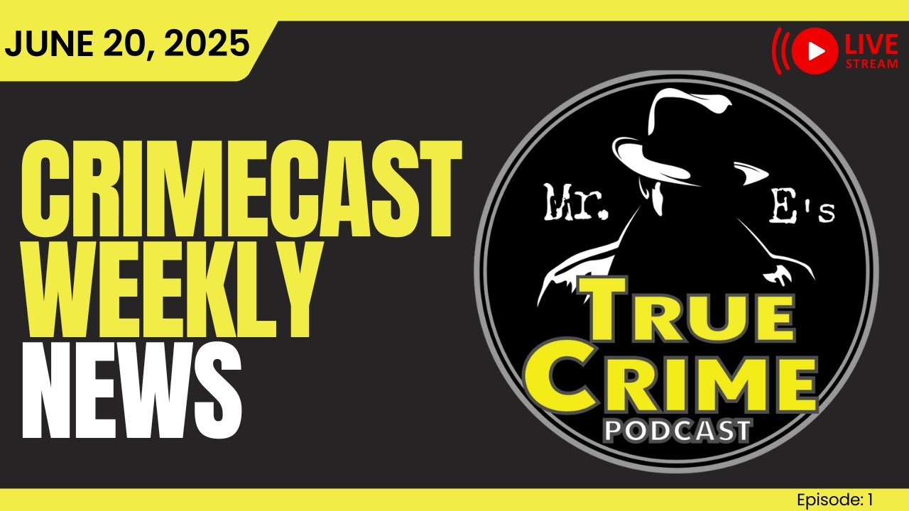 Crimecast Weekly: True Crime Recap - June 20, 2025 | Missing, Murdered ...