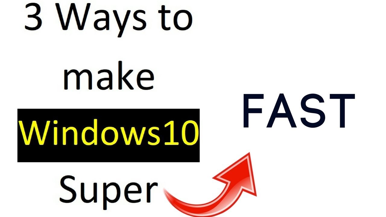 3 Way To Make Your Windows 10 Super Faster YouTube 3-way-to-make-your-windows-10-super-faster-youtube