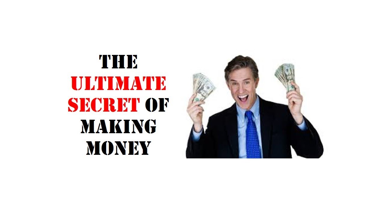 The Ultimate Secret of Making Money - YouTube
