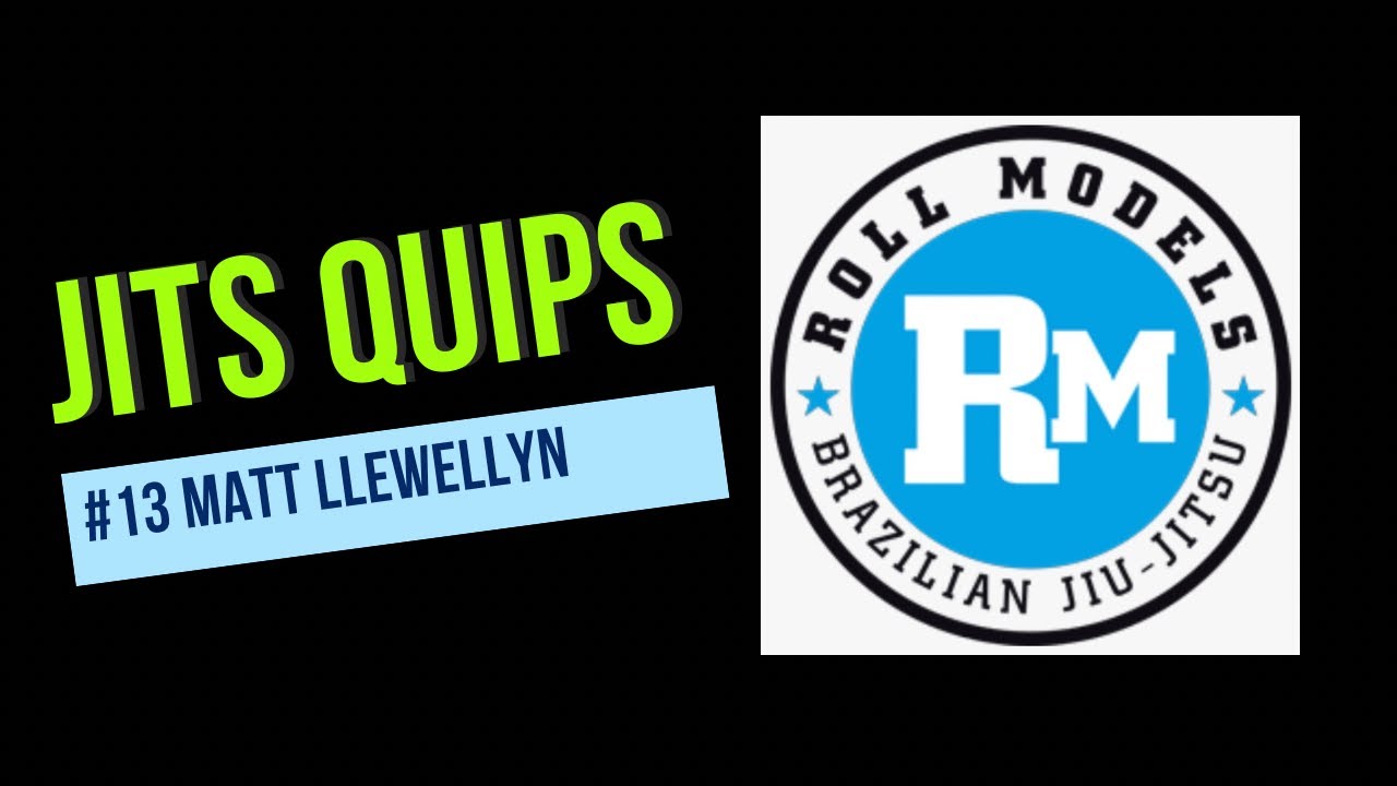 #13 Jits Quips: Roll Models 22 with Matt Llewellyn - YouTube