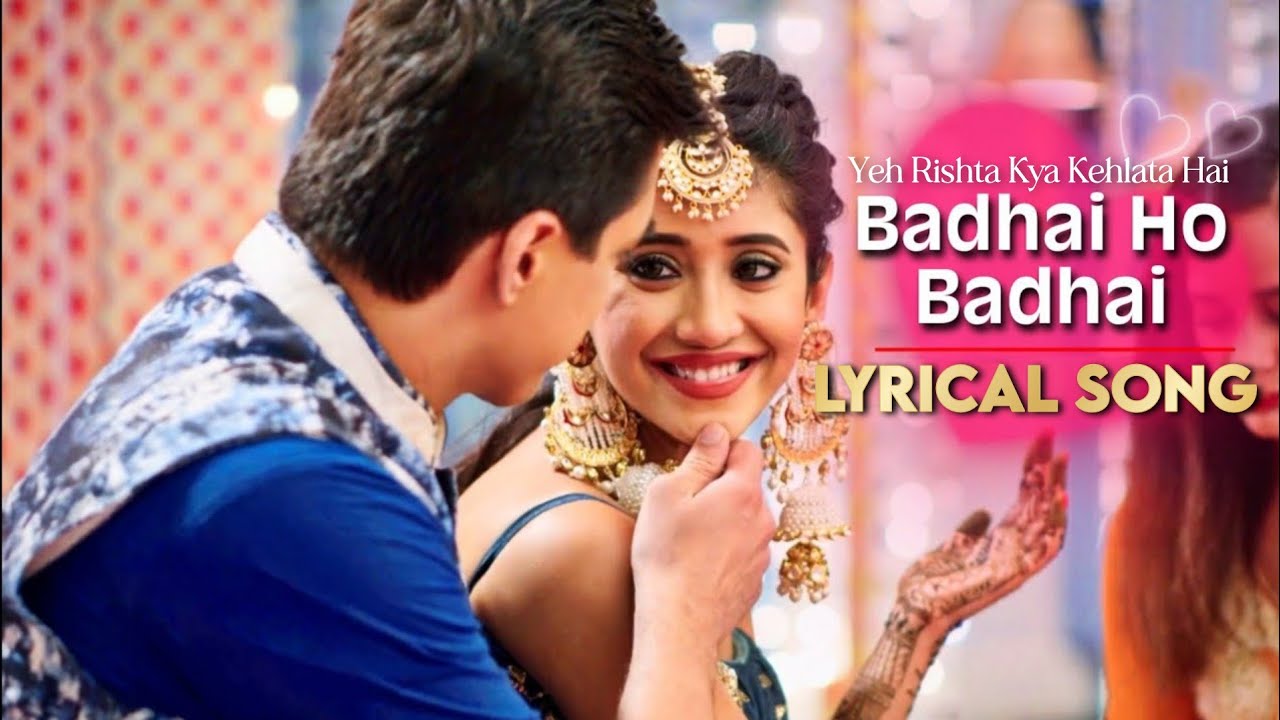 Badhai Ho Badhai Song - Lyrical | Yeh Rishta Kya Kehlata Hai | Aayi ...