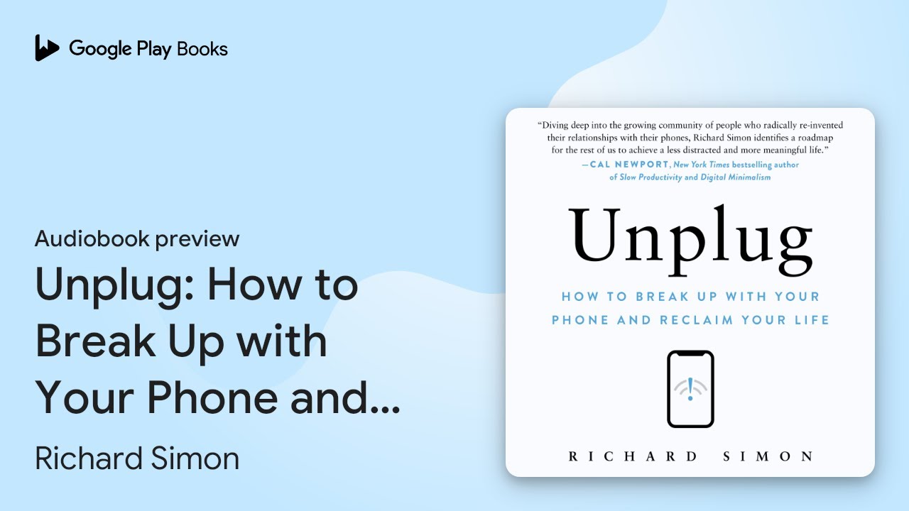 Unplug: How to Break Up with Your Phone and… by Richard Simon · Audiobook preview - YouTube