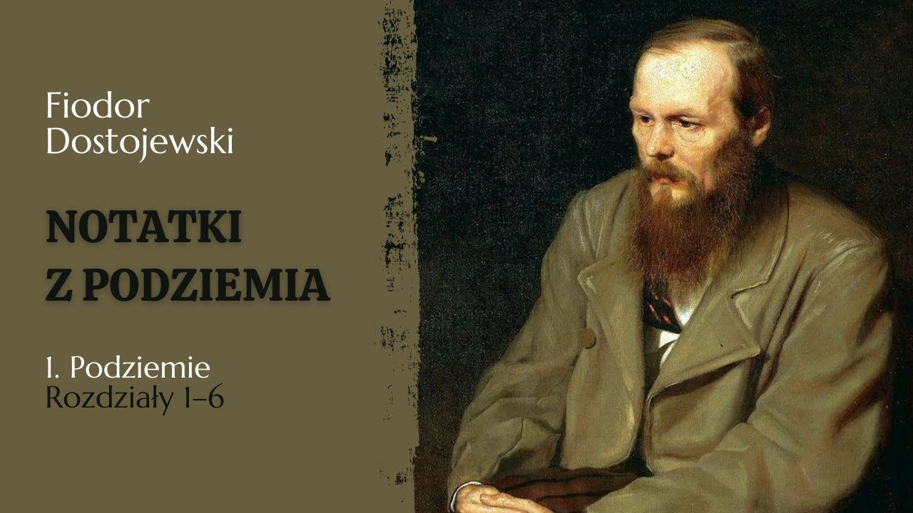 Fiodor Dostojewski, „Notatki z Podziemia”. Podziemie – Rozdziały 1–6 ...