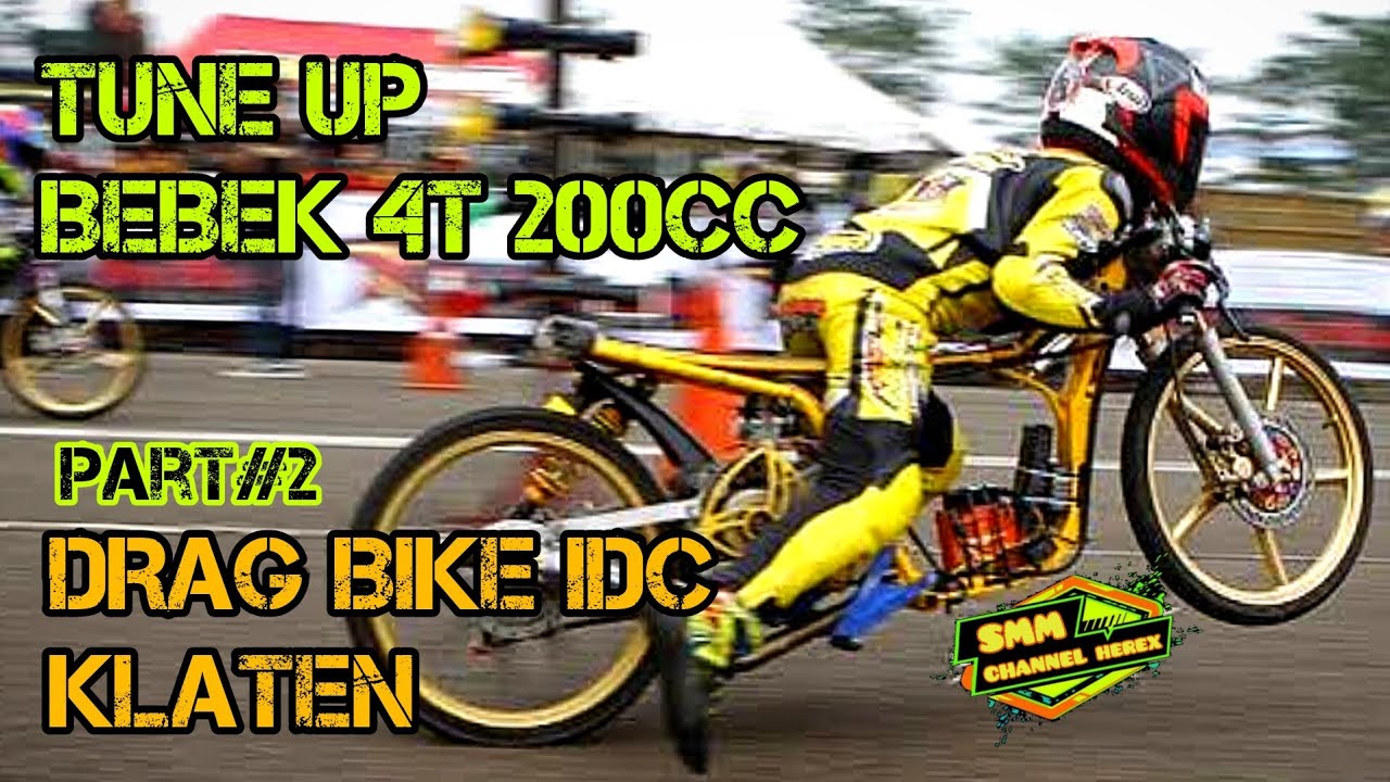 DRAG BIKE IDC KLATEN TUNE UP BEBEK 4T 200CC PART#2 - YouTube