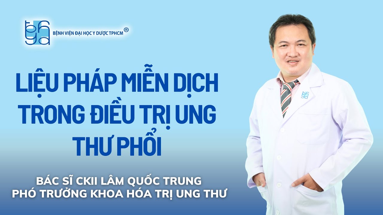 LIỆU PHÁP MIỄN DỊCH TRONG ĐIỀU TRỊ UNG THƯ PHỔI | UMC | Bệnh viện Đại ...